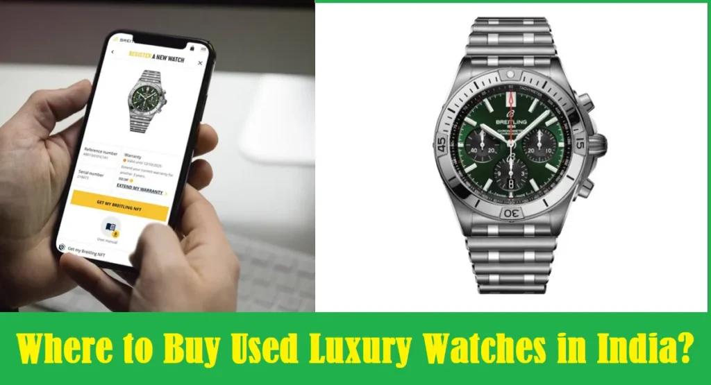 How to Buy Used Luxury Watches in India (Online or Offline)